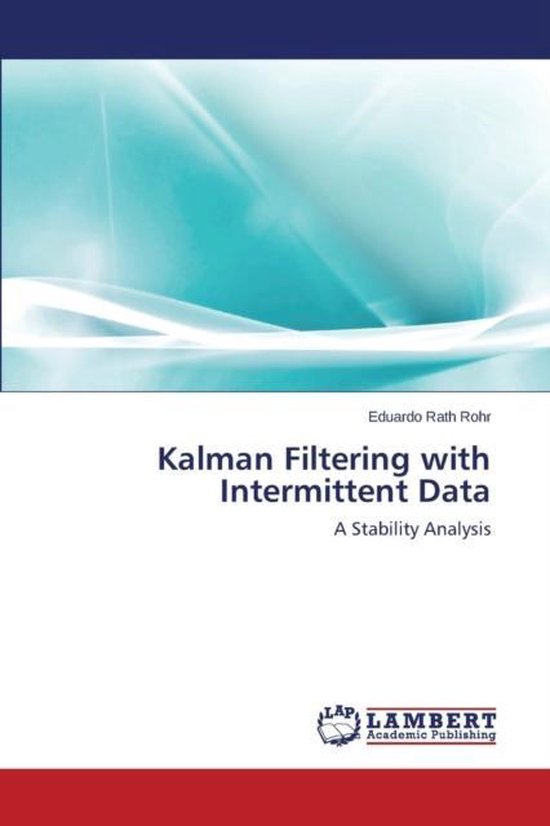 Kalman Filtering with Intermittent Data | 9783659520334 | Rath Rohr ... Kalman Filtering with Intermittent Data | 9783659520334 | Rath Rohr ...
