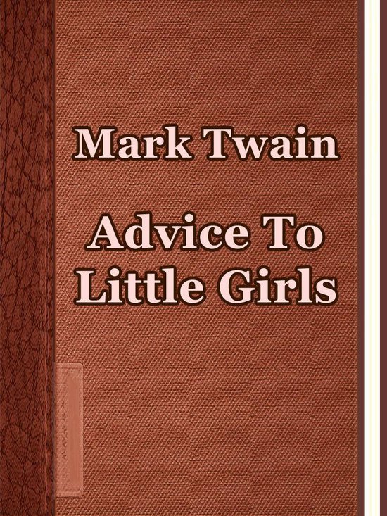Advice To Little Girls (ebook), Mark Twain | 1230000408707 | Boeken | bol