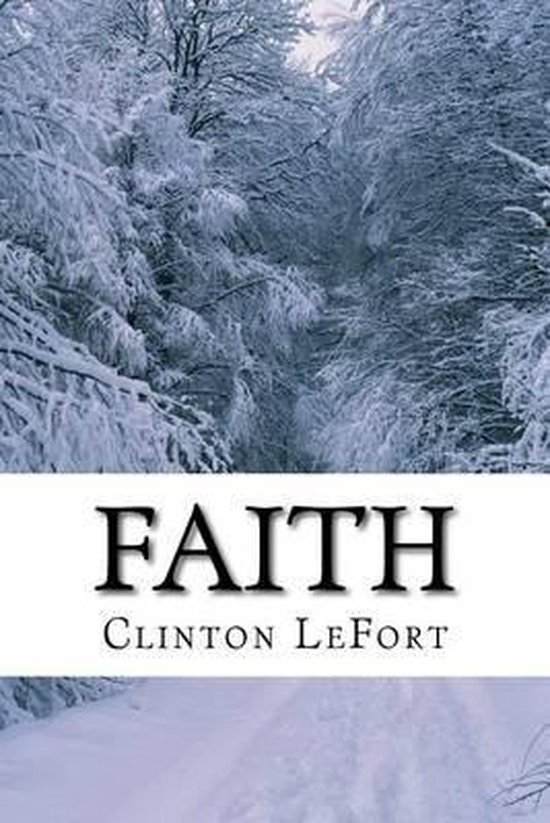 Faith, Clinton R Lefort | 9781500713249 | Boeken | bol.com