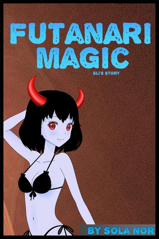 Futanari Magic, Futa on Male - Futanari Magic: Eli's Story (ebook ...