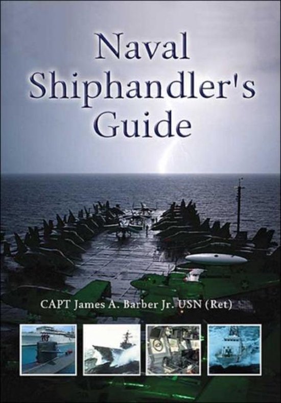 Naval Shiphandler's Guide, Captain James A. Barber USN (Ret ...