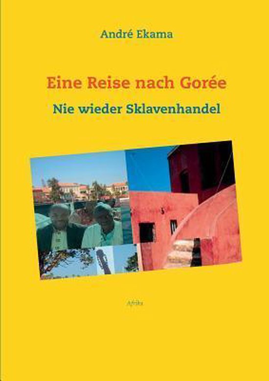 Eine Reise nach Goree, Andre Ekama | 9783734745157 | Boeken | bol.com