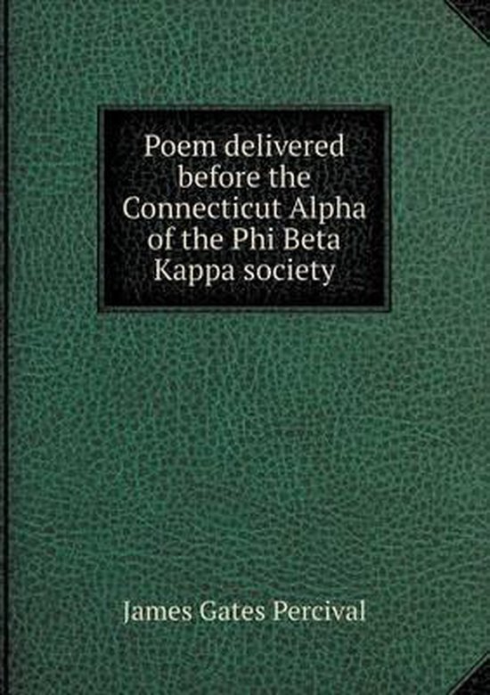 Poem delivered before the Connecticut Alpha of the Phi Beta Kappa ...