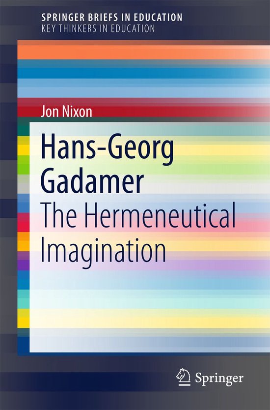 SpringerBriefs in Education - Hans-Georg Gadamer (ebook), Jon Nixon ...