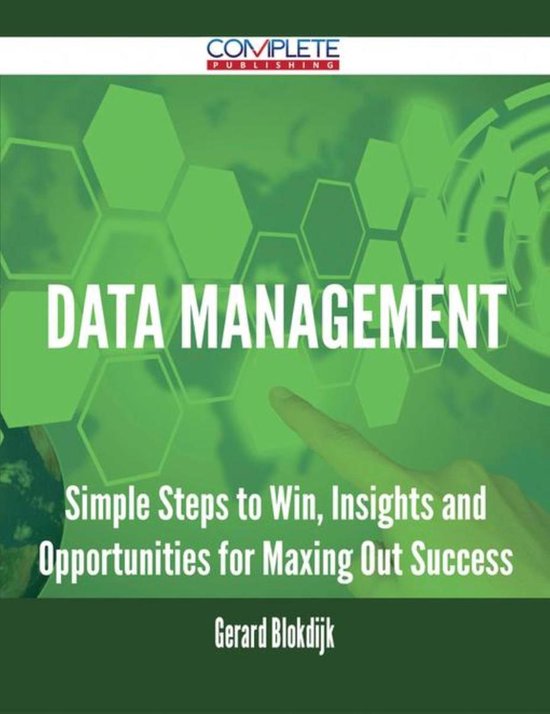 Data Management - Simple Steps to Win, Insights and Opportunities for ...