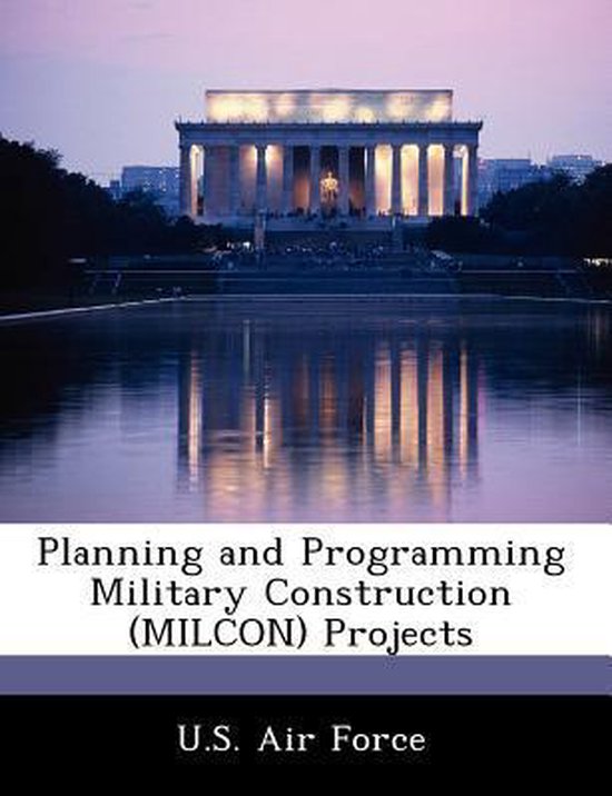 Planning and Programming Military Construction (Milcon) Projects, U.S ...