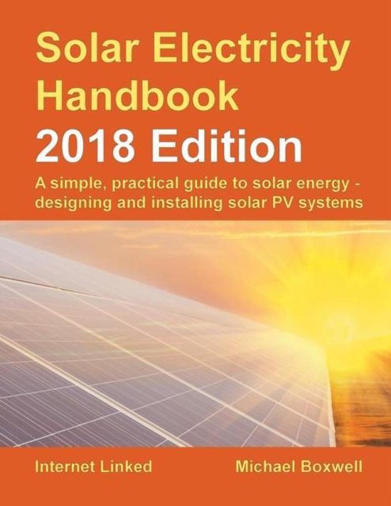The Solar Electricity Handbook - 2018 Edition, Michael Boxwell ...