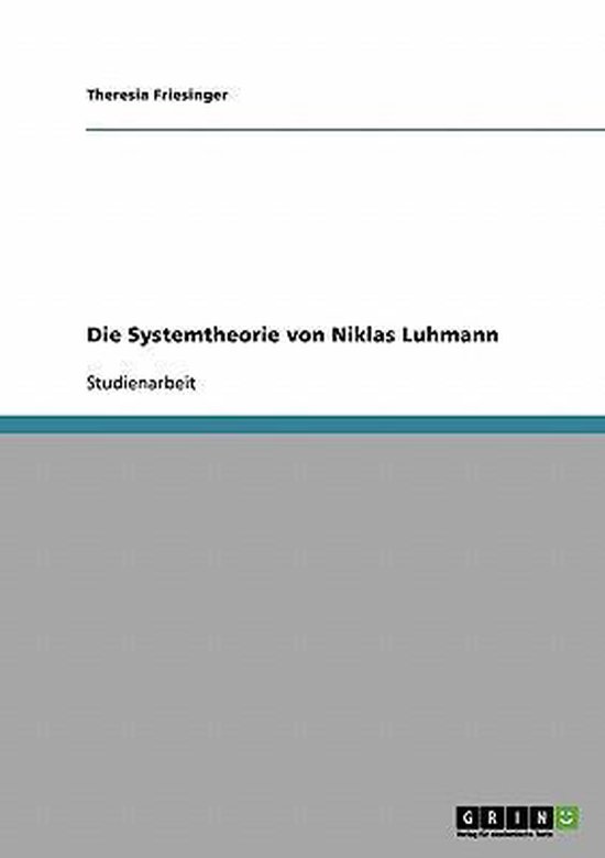 Die Systemtheorie von Niklas Luhmann, Theresia Friesinger ...