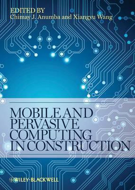 Mobile and Pervasive Computing in Construction | 9780470658017 | C Anumba | Boeken | bol.com