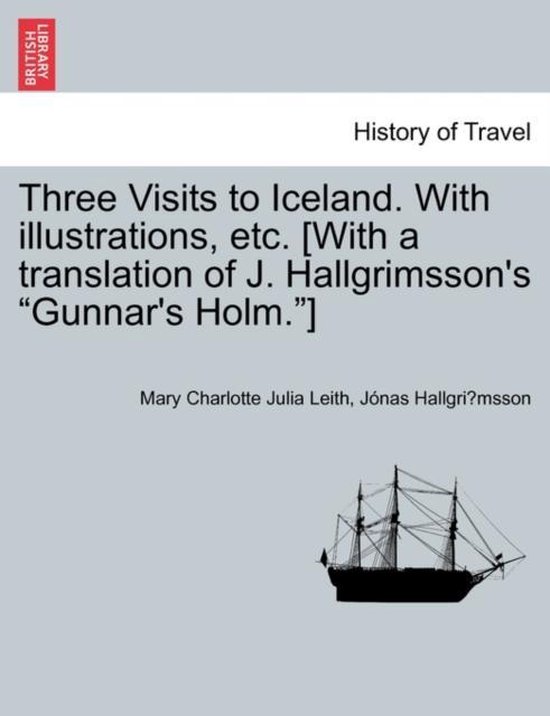 Three Visits to Iceland. with Illustrations, Etc. [With a Translation ...