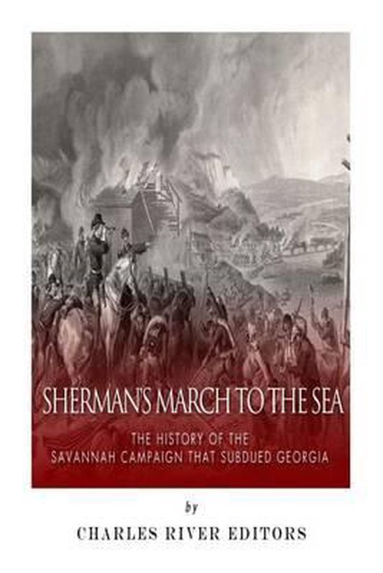 Sherman's March to the Sea, Charles River Editors | 9781500533335 ...