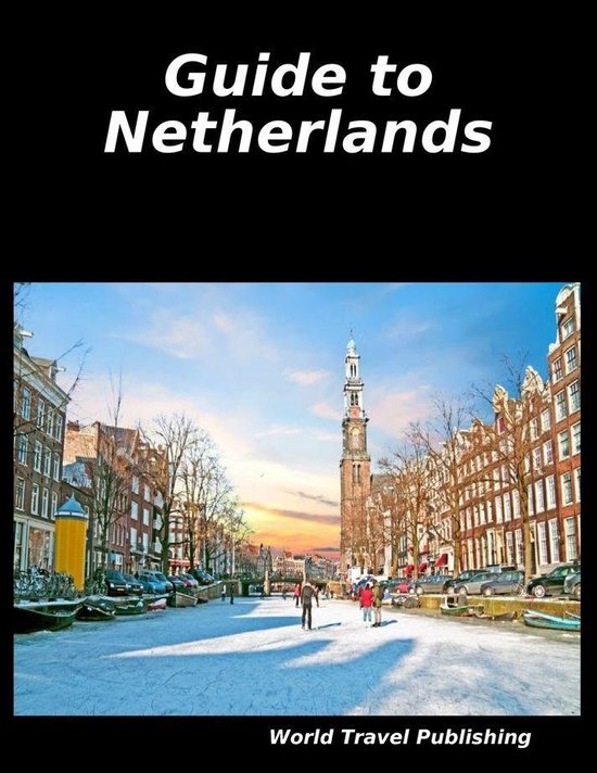 Guide to Netherlands (ebook), World Travel Publishing | 9780244105884 ...