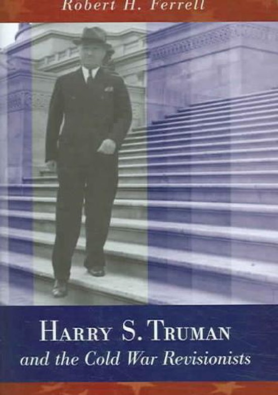 Harry S. Truman and the Cold War Revisionists | 9780826216533 | Robert ...