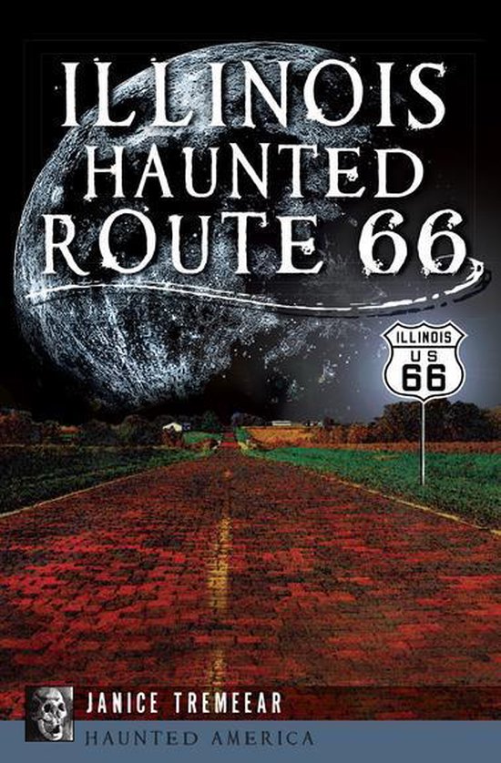 Haunted America - Illinois Haunted Route 66 (ebook), Janice Tremeear ...