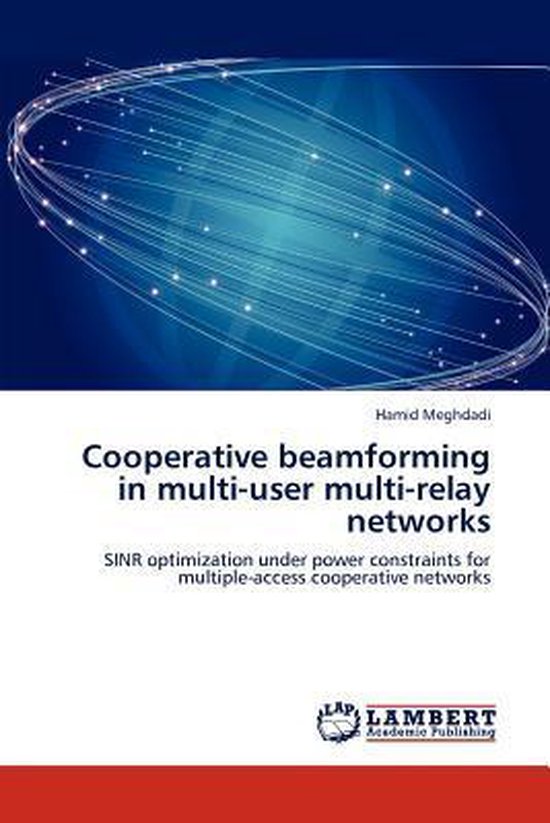 Cooperative Beamforming in Multi-User Multi-Relay Networks | 9783659251849 | Meghdadi... | bol.com