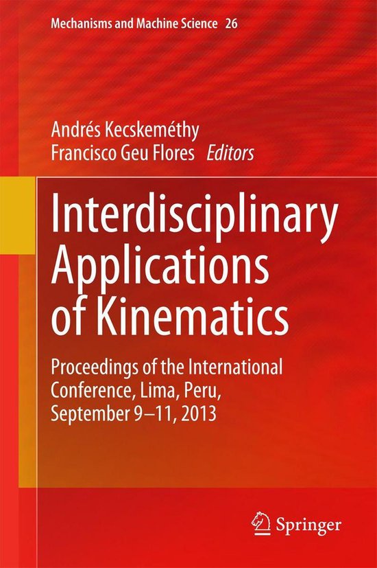 Mechanisms and Machine Science 26 - Interdisciplinary Applications of Kinematics... | bol.com