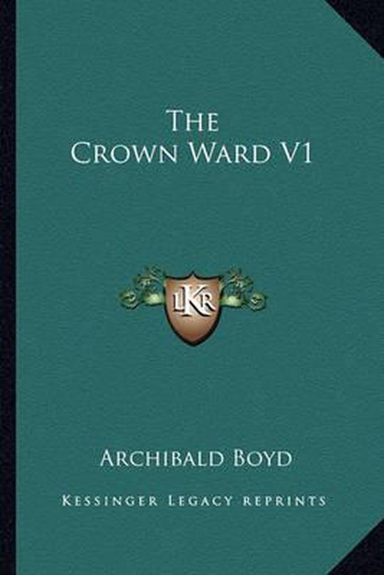 The Crown Ward V1, Archibald Boyd | 9781163615744 | Boeken | bol.com