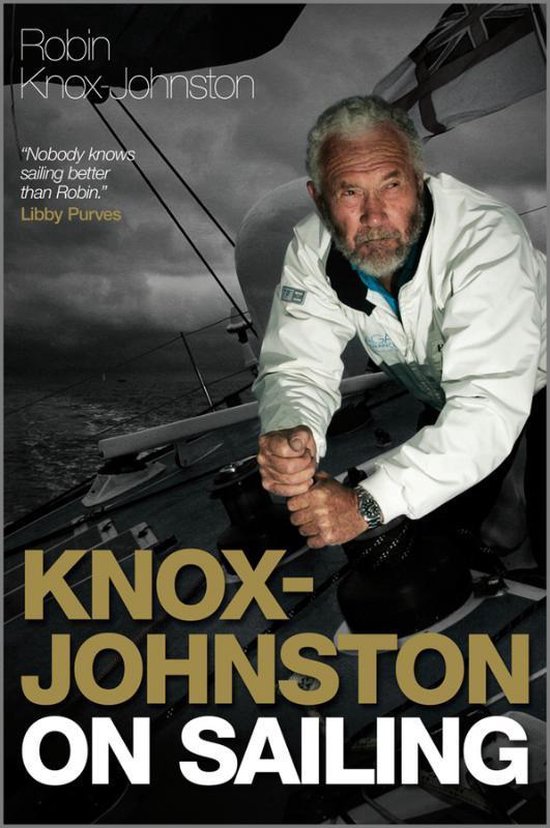 Knox-Johnston on Sailing, Robin Knox-Johnston | 9780470972519 | Boeken ...