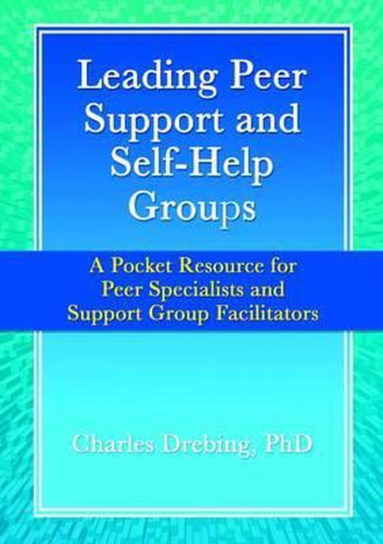 Leading Peer Support and Self-Help Groups, Charles Drebing ...