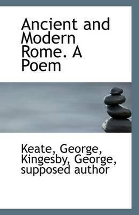 Ancient and Modern Rome. a Poem, Keate George | 9781113254375 | Boeken ...