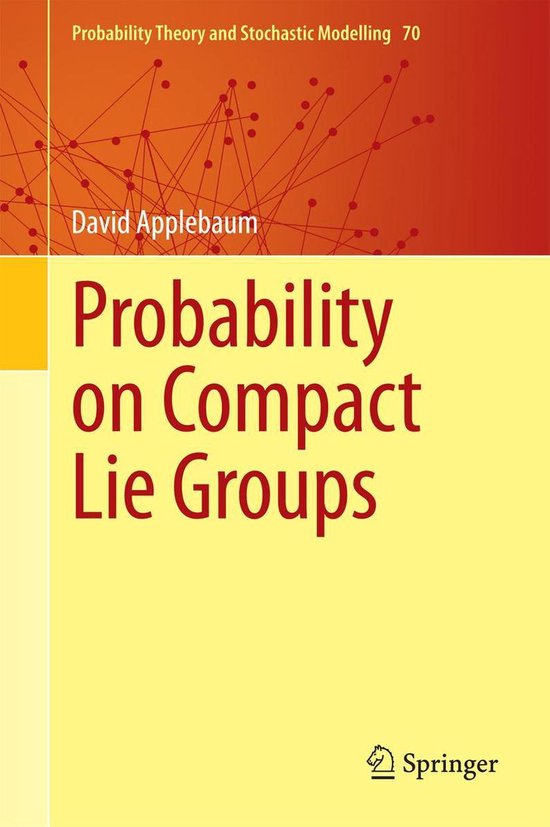 Probability Theory and Stochastic Modelling 70 - Probability on Compact Lie Groups... | bol.com
