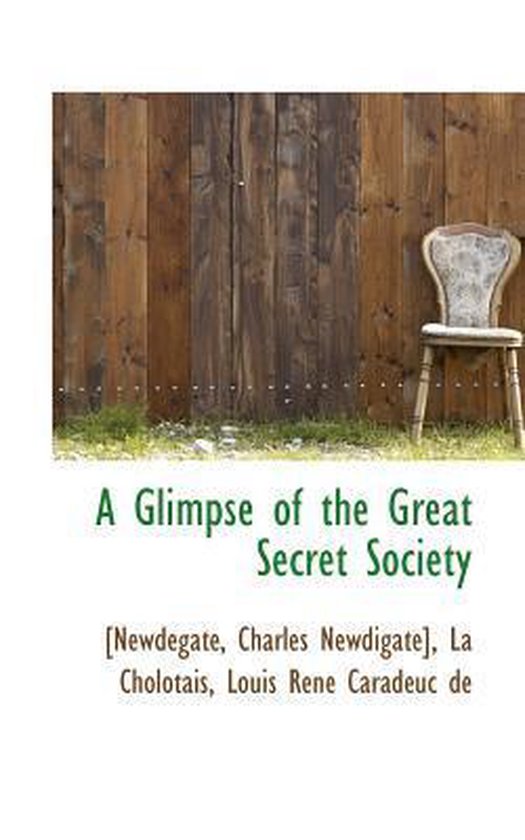 A Glimpse of the Great Secret Society, Newdegate Charles Newdigate ...