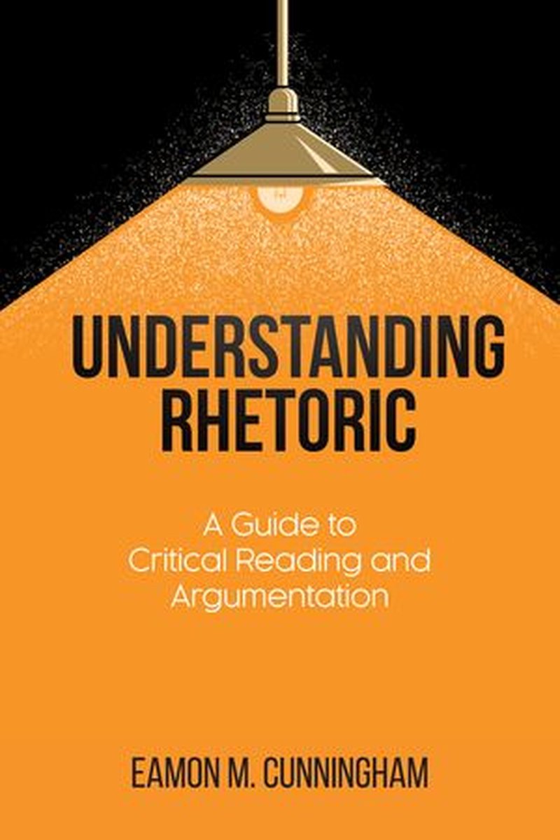 Understanding Rhetoric (ebook), Eamon M Cunningham | 9781627347068 ...