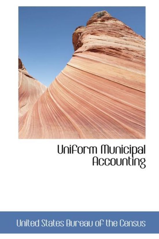 Uniform Municipal Accounting, United States Bureau Of The Census ...