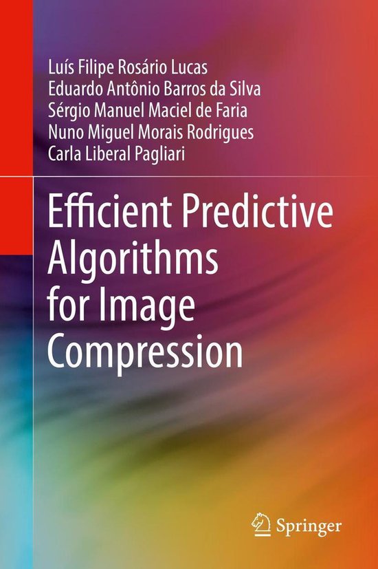 Efficient Predictive Algorithms For Image Compression Ebook Luis Filipe Rosario