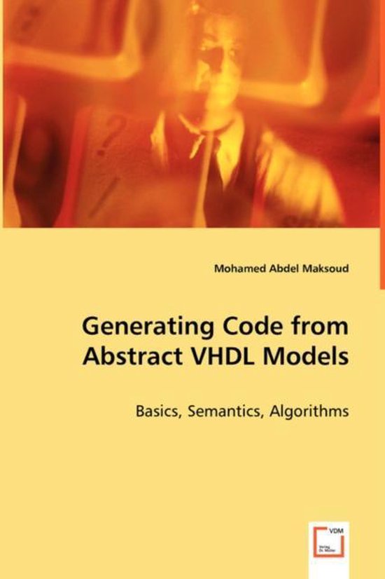 Generating Code From Abstract Vhdl Models Basics Semantics Algorithms Bol