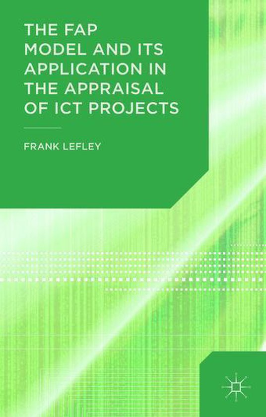 The Fap Model And Its Application In The Appraisal Of Ict Projects Ebook F Lefley