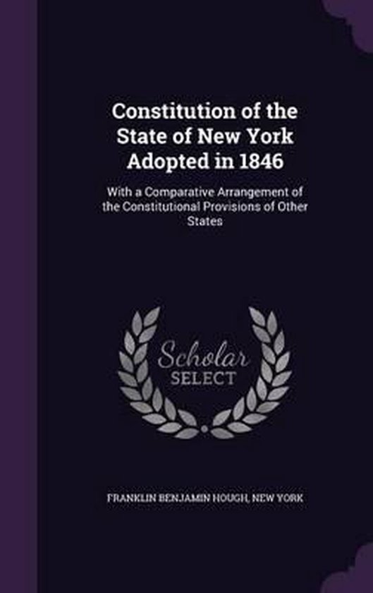 Constitution of the State of New York Adopted in 1846, Onbekend ...