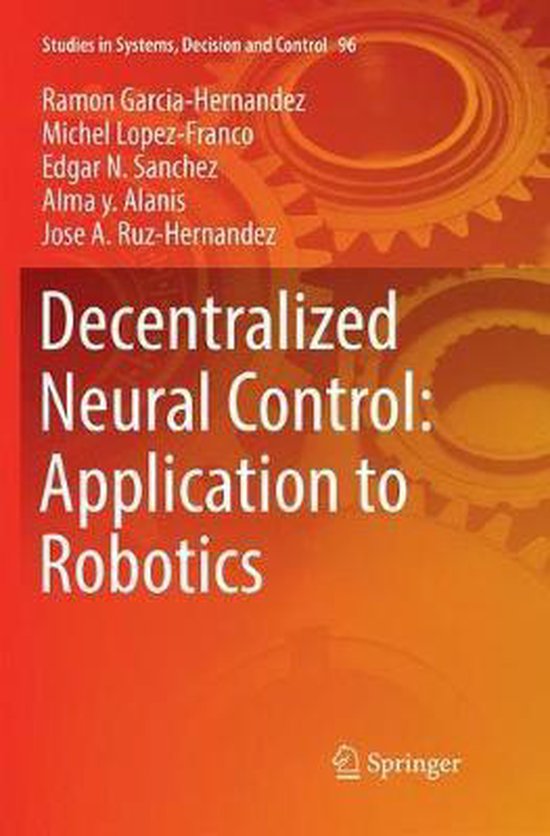 Decentralized Neural Control | 9783319851235 | Ramon Garcia-Hernandez | Boeken | bol.com