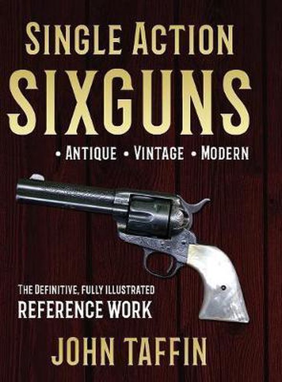 Single Action Sixguns, John Taffin | 9781635616910 | Boeken | bol.com