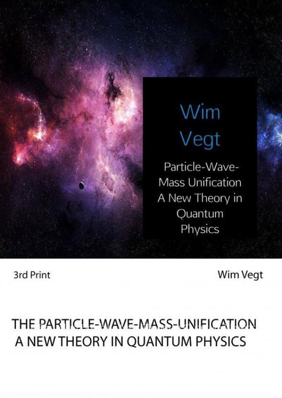 The Particle-Wave Duality Replaced by the Particle-Wave-Mass Unification, Wim Vegt |... | bol.com