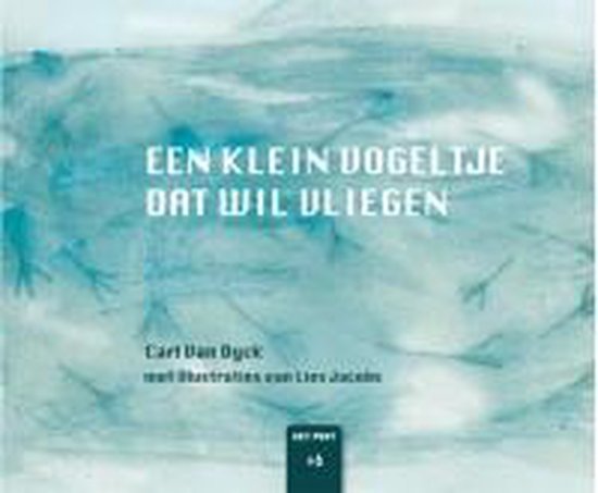 Een klein vogeltje dat wil vliegen, Carl van Dyck | 9789460793219 ...