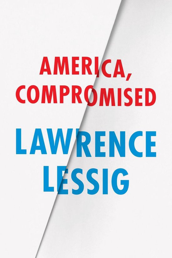 Berlin Family Lectures - America, Compromised (ebook), Lawrence Lessig ...