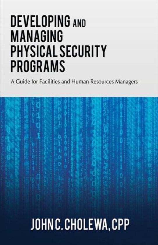 Developing and Managing Physical Security Programs, John Cholewa ...