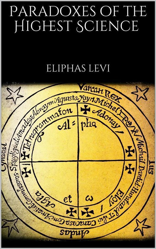 Paradoxes of the Highest Science (ebook), Eliphas Levi | 9788892698055 ...