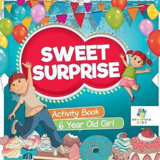 Sweet Surprise Activity Book 6 Year Old Girl, Educando Kids ...