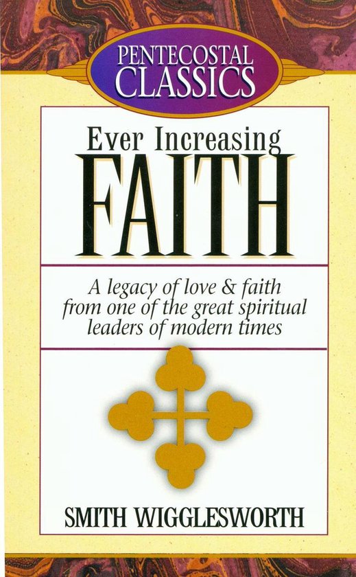 Ever Increasing Faith (ebook), Smith Wigglesworth | 9781607312017 ...