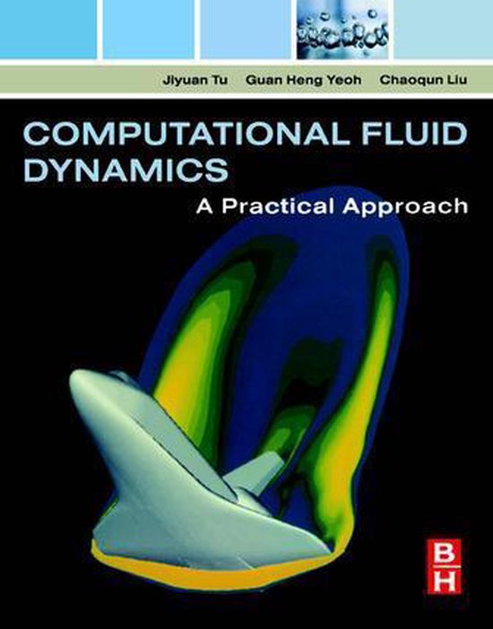 Computational Fluid Dynamics (ebook), Jiyuan Tu | 9780080556857 ... Computational Fluid Dynamics (ebook), Jiyuan Tu | 9780080556857 ...