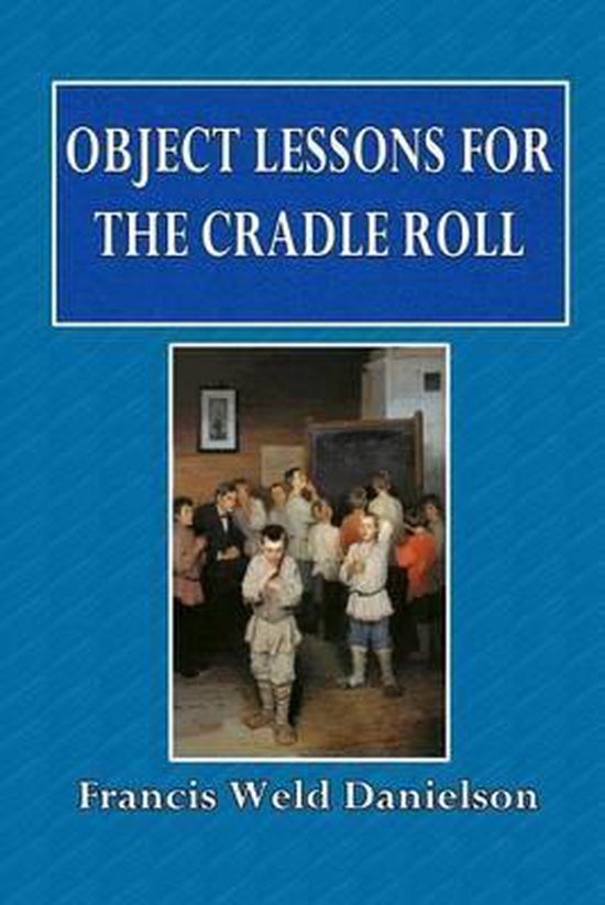 Object Lessons for the Cradle Roll | 9781532733444 | Frances Weld ...