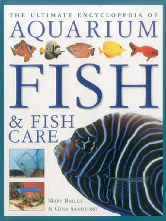 Ultimate Encyclopedia of Aquarium Fish & Fish Care, Mary Bailey ...