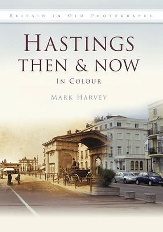 Hastings Then & Now | 9780752462080 | Terry Treadwell | Boeken | bol.com