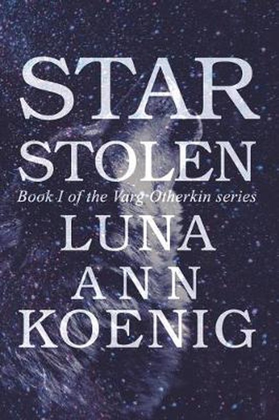 Varg Otherkin- Star Stolen, Luna Ann Koenig | 9781731036391 | Boeken | bol.