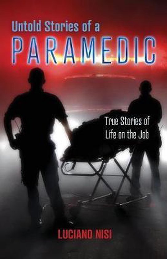 Untold Stories of a Paramedic, Luciano Nisi | 9780228801504 | Boeken ...