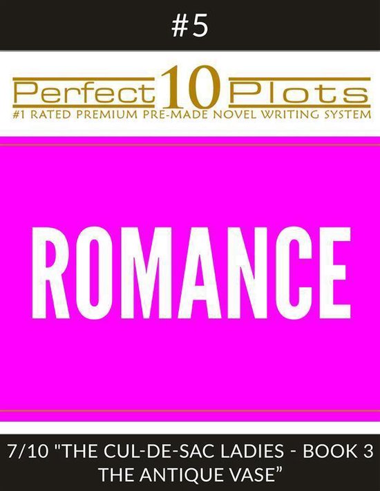 Perfect 10 Plots 5 - Perfect 10 Romance Plots #5-7 "THE CUL-DE-SAC ...
