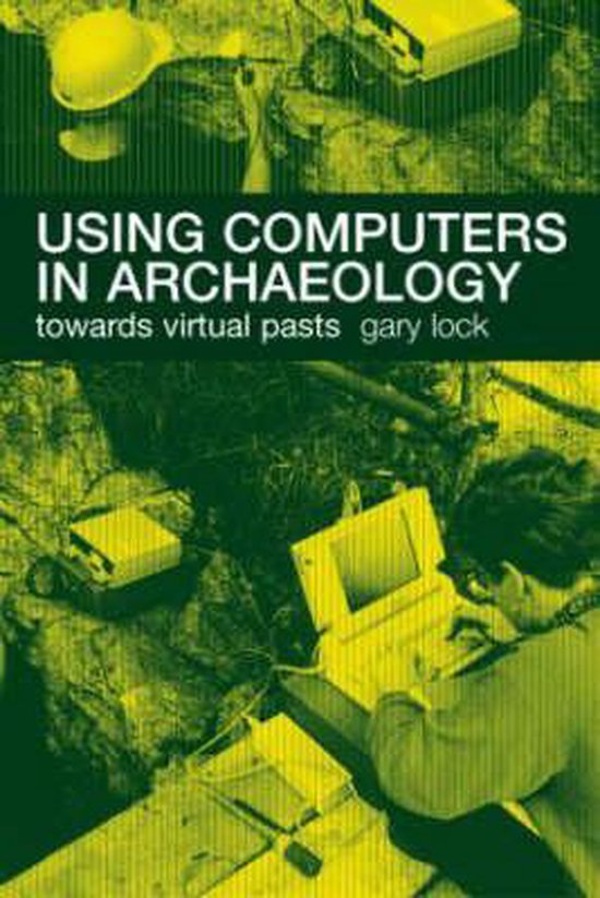 Using Computers in Archaeology | 9780415167703 | Gary Lock | Boeken ...