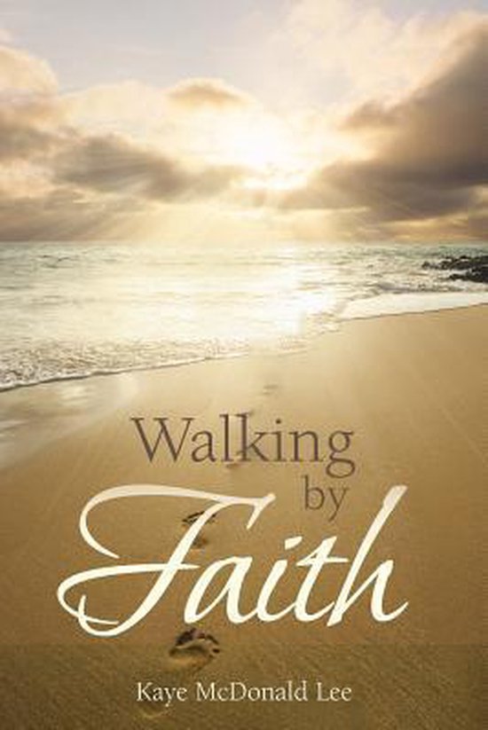 Walking by Faith, Kaye Mcdonald Lee | 9781466984929 | Boeken | bol.com